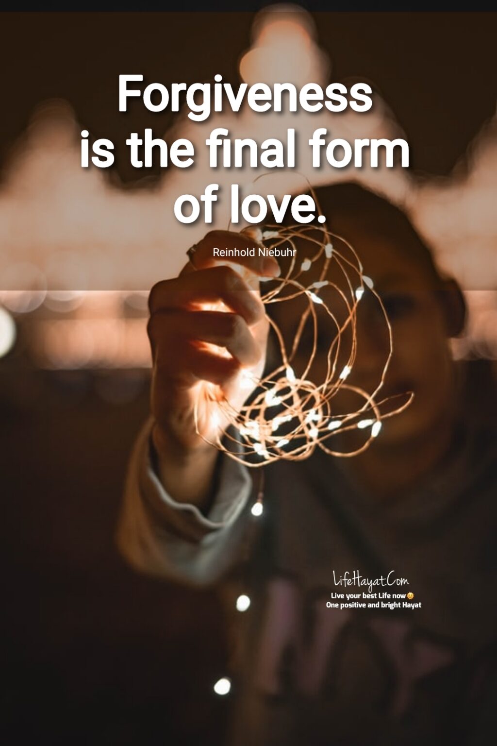 Forgiveness And Love Lead To More - Positive Thoughts - Best Life Hayat