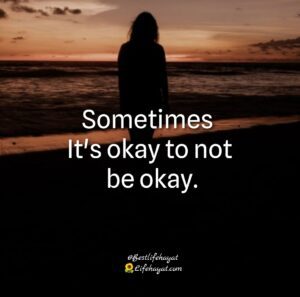 It's Okay To Not Be okay - Quotes Of The Day - Best Life Hayat
